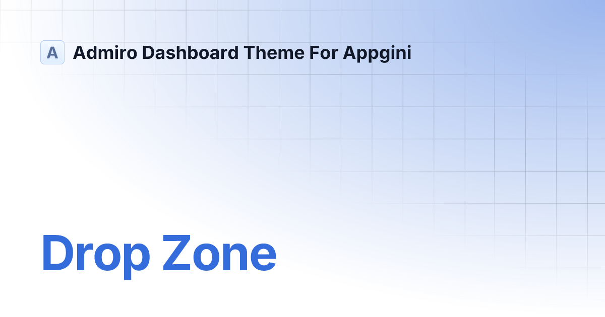 Drop Zone | Admiro Dashboard Theme For Appgini