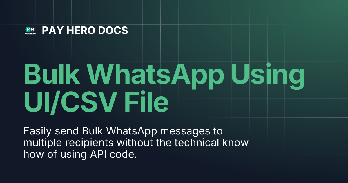 Bulk WhatsApp Using UI/CSV File | PAY HERO DOCS
